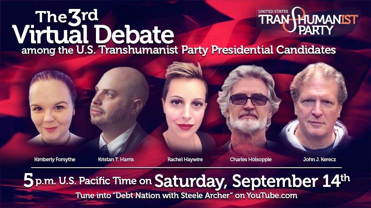 Third Virtual Debate Among U.S. Transhumanist Party Presidential ...