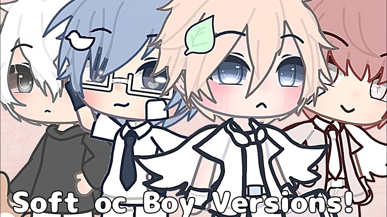 {~Gacha life Soft oc Boy Versions~} - YouTube