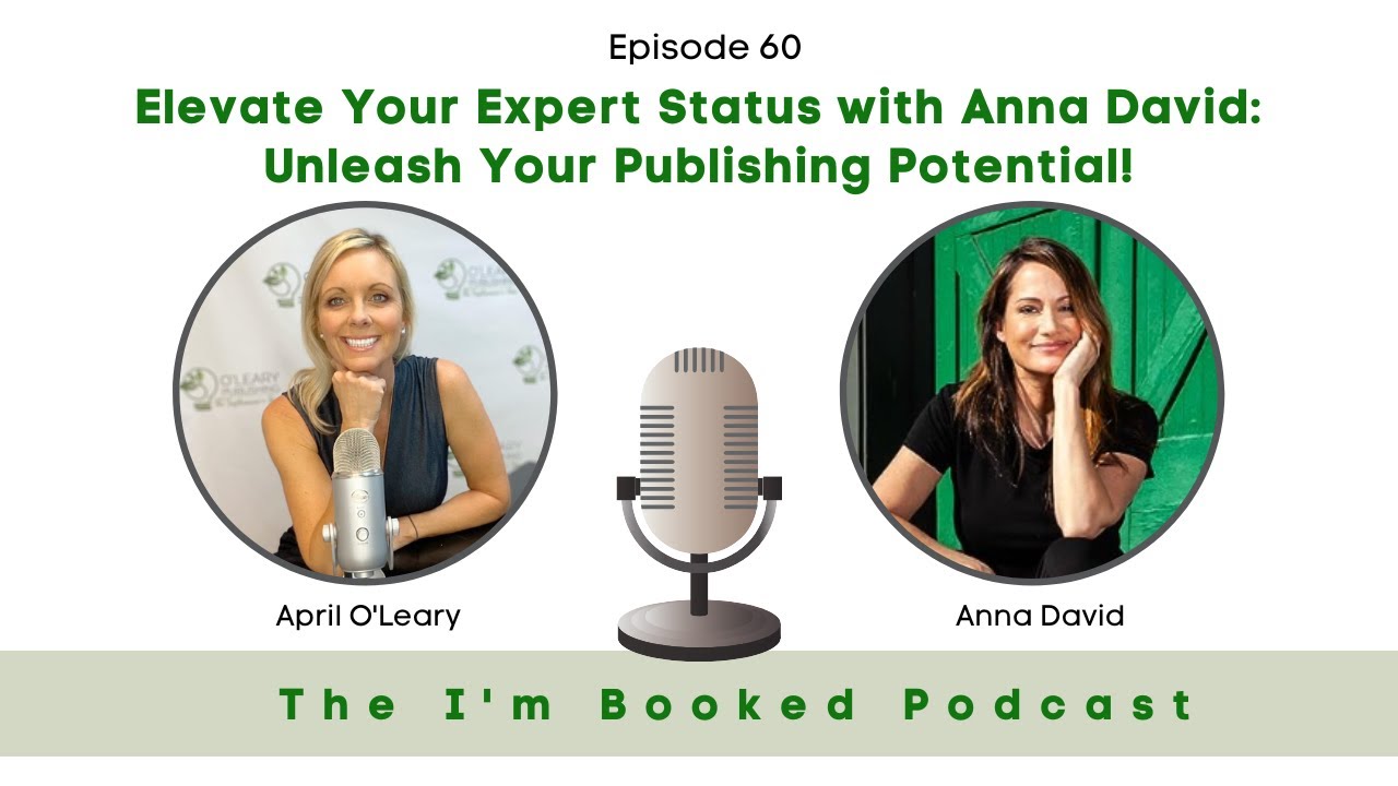 Ep 60 - Elevate Your Expert Status with Anna David: Unleash Your ...