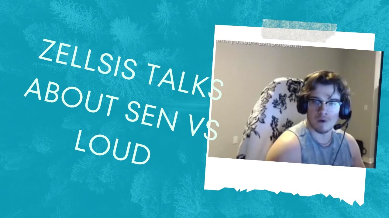 "Zellsis talks about the Sen vs Loud and how it should went" - YouTube