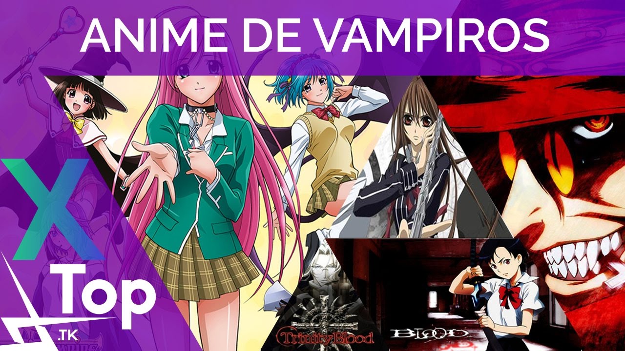 Top 5 anime de vampiros | Animente | XOver TV - YouTube