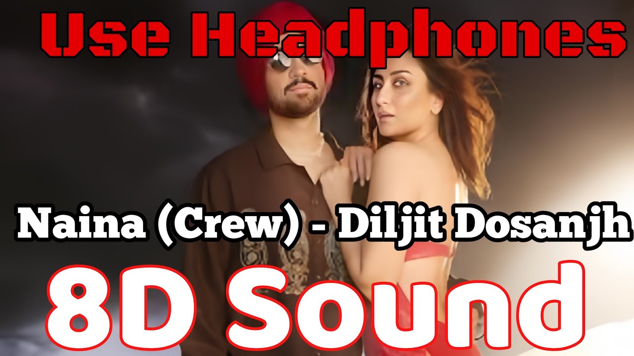 Naina Crew 8d Audio Diljit Dosanjh Ft Badshah Dolby 8d Sound