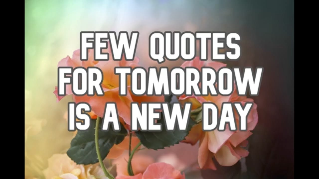 Tomorrow Is A New Day Quotes