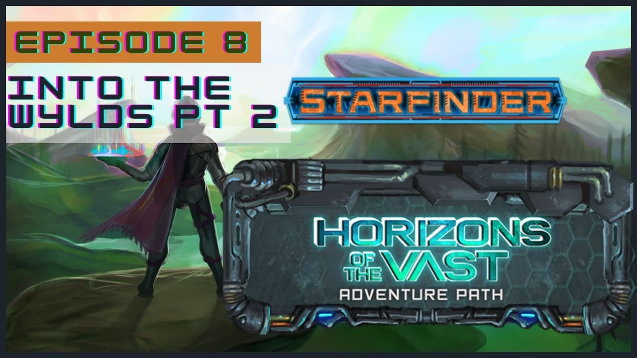Horizons of the Vast Episode 8: Into the Wylds pt 2 - YouTube
