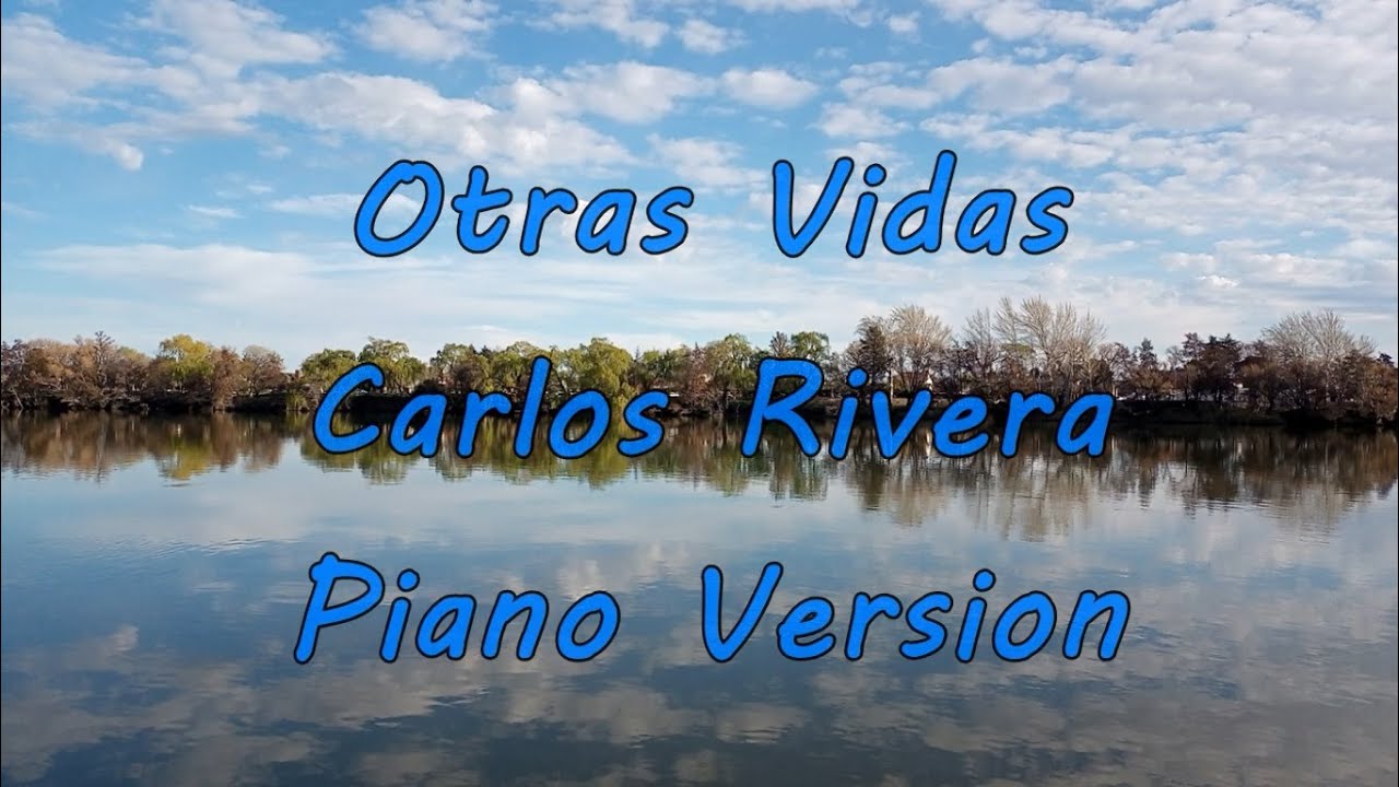 Otras Vidas Carlos Rivera versión Piano solo con letra (partitura ...