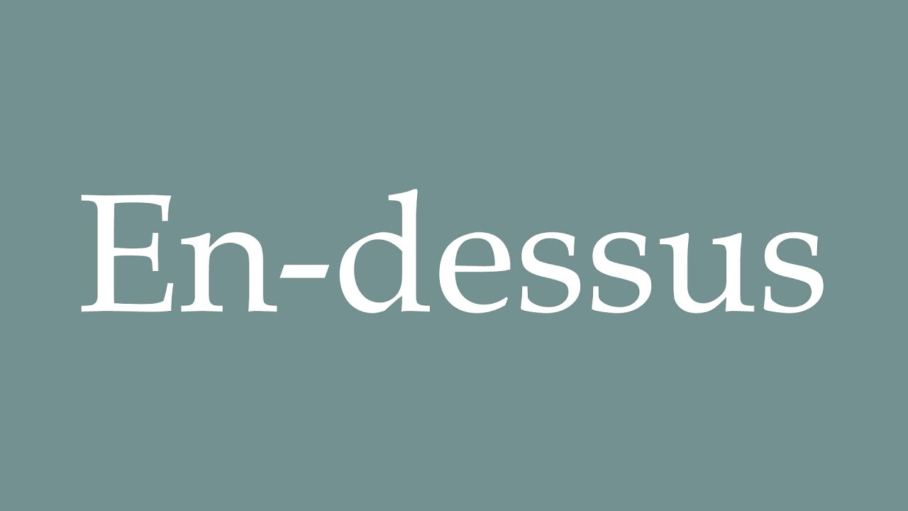 How to Pronounce ''En-dessus'' (Above) Correctly in French - YouTube