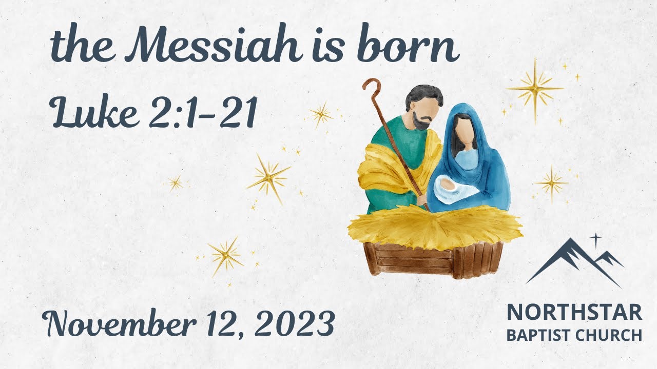 Morning Worship 11/12/23 || Luke 2:1-21 - "The Messiah is Born" - YouTube
