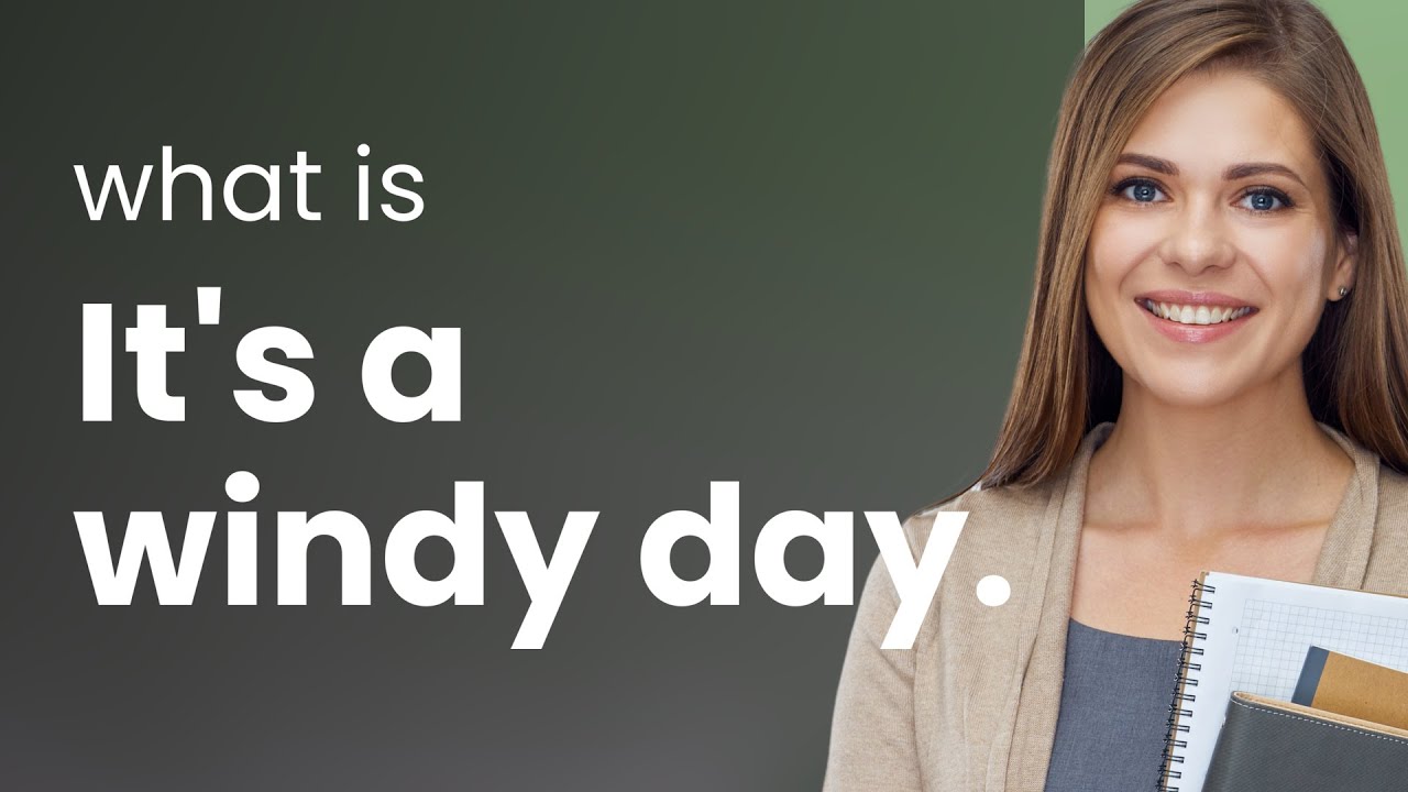 Understanding "It's a Windy Day": An English Phrase Explained - YouTube