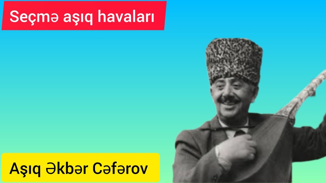 Asiq Ekber Ceferov Secme Asiq Havalari. - YouTube