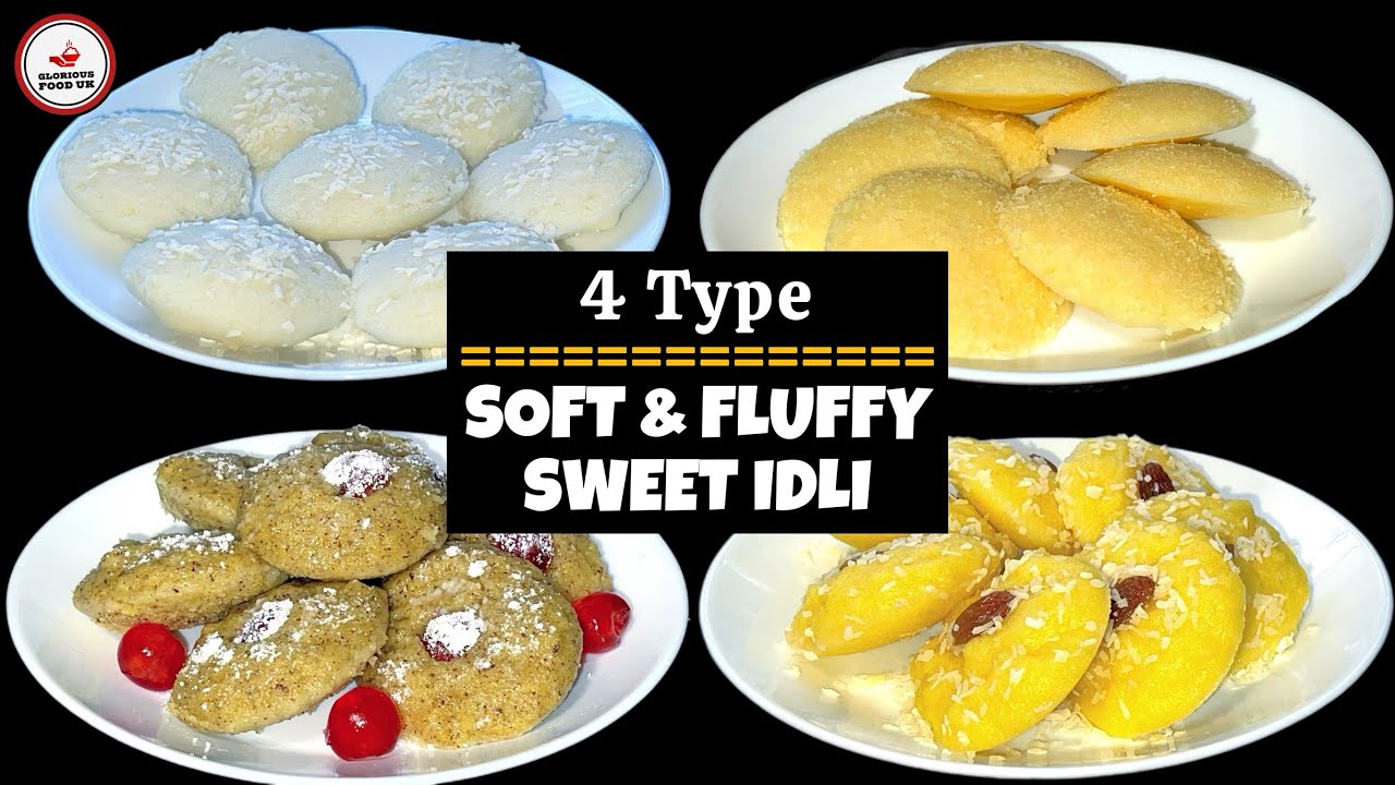 4 TYPE OF UNIQUE SUPER SOFT & FLUFFY SWEET IDLI | SWEET IDLI RECIPE ...