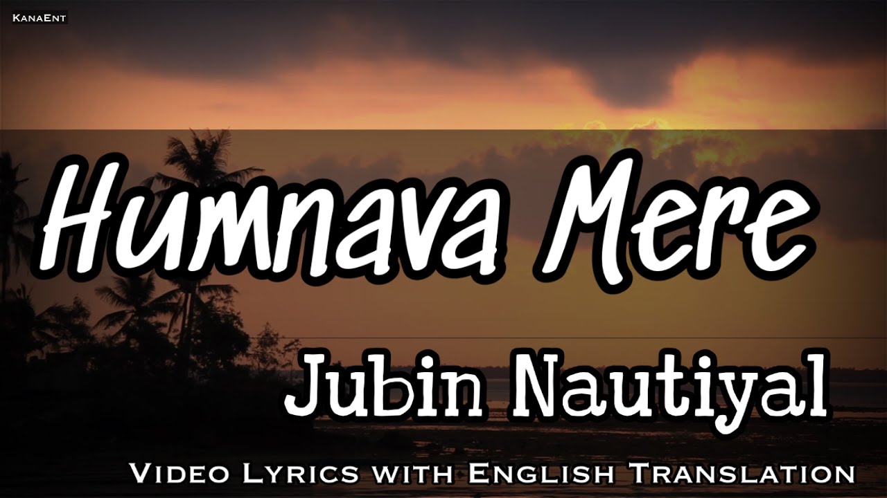 Humnava Mere - Jubin Nautiyal | Rocky-Shiv | Manoj Muntashir (video ...
