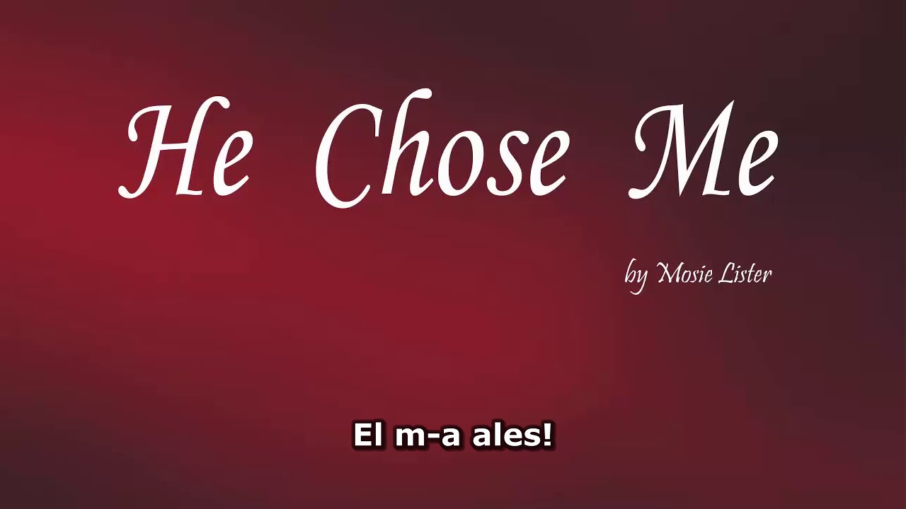 He Chose Me El M A Ales Youtube