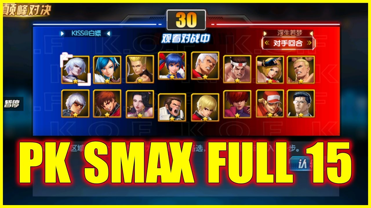 KOF - PK FULL SMAX FULL 15 - Đại chiến các vị thần sức mạnh, Đại Đế ...