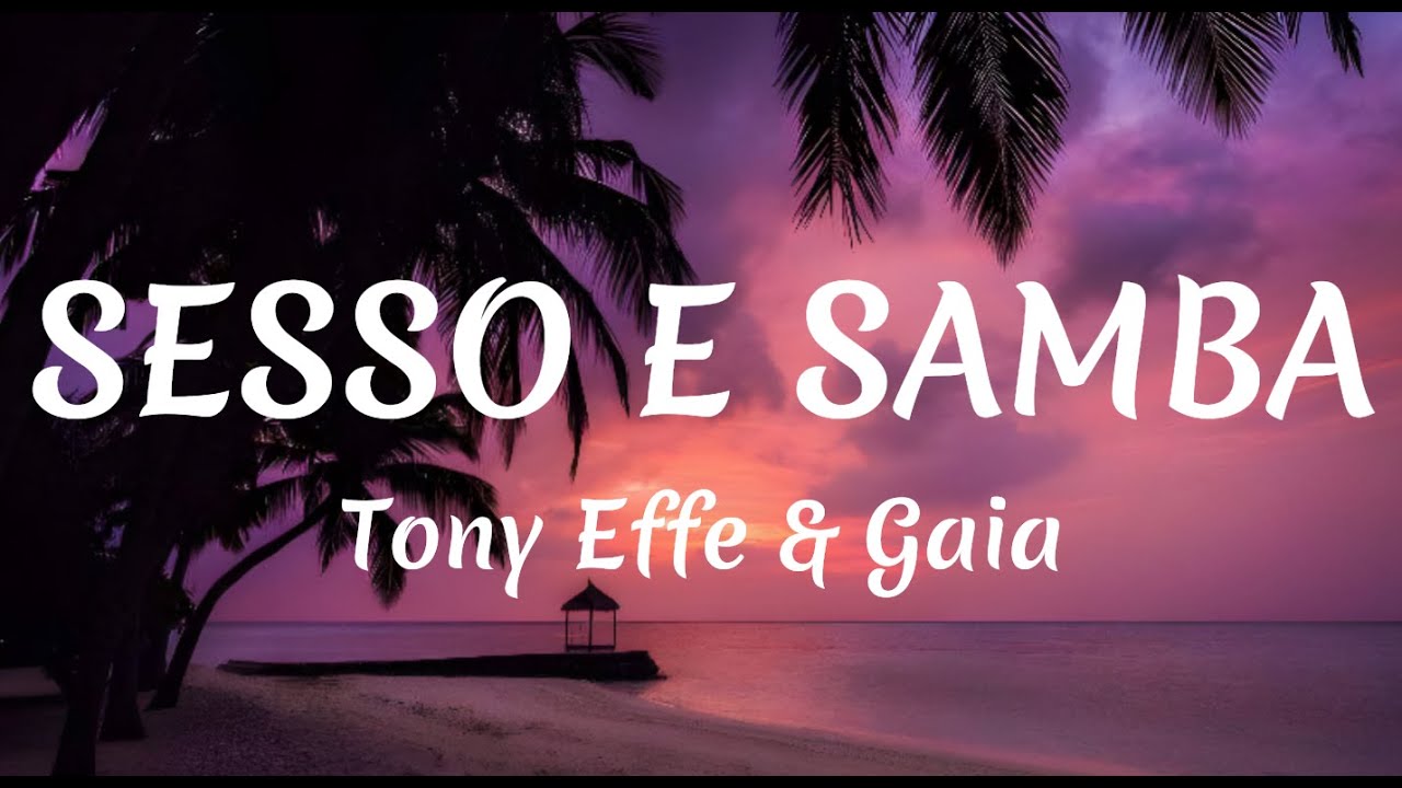 Tony Effe, Gaia - Sesso e Samba (Lyric Video - Testo) - YouTube