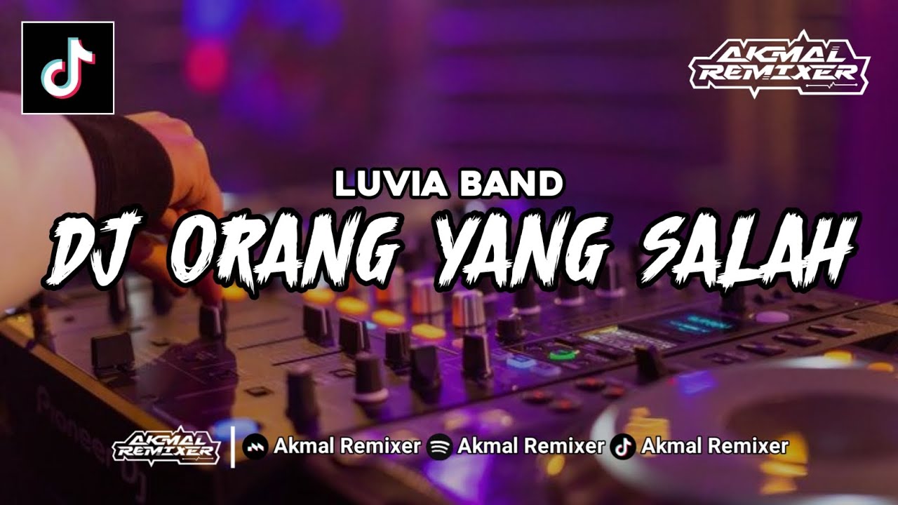 DJ ORANG YANG SALAH (Edit) LUVIA BAND - [ Akmal Remixer ] - YouTube