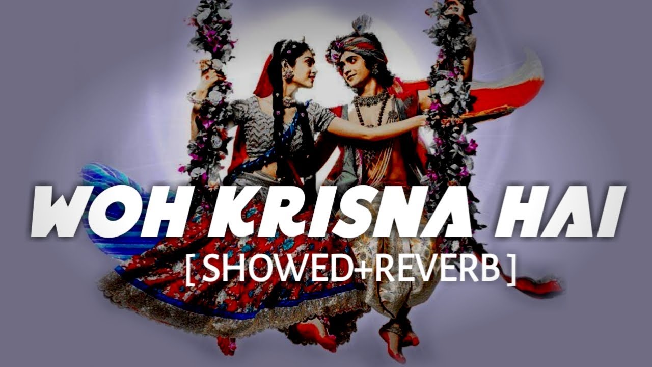 Woh Kisna Hai ( JANMASHTAMI SPECIAL ) - Kisna | Slowed/Reverb - YouTube ...