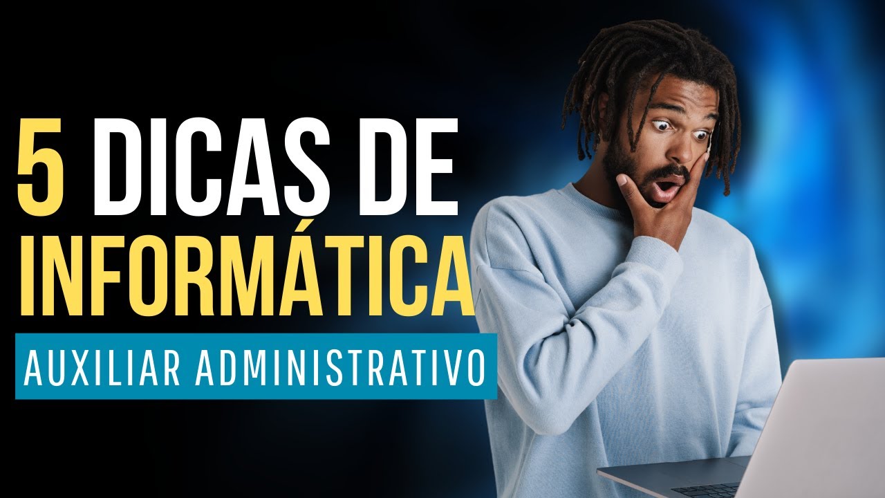 Auxiliar Administrativo: APRENDA 5 Dicas de Informática Básica para ...