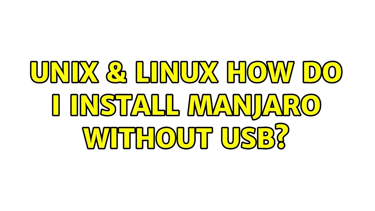 Unix & Linux: How do I install Manjaro without USB? - YouTube