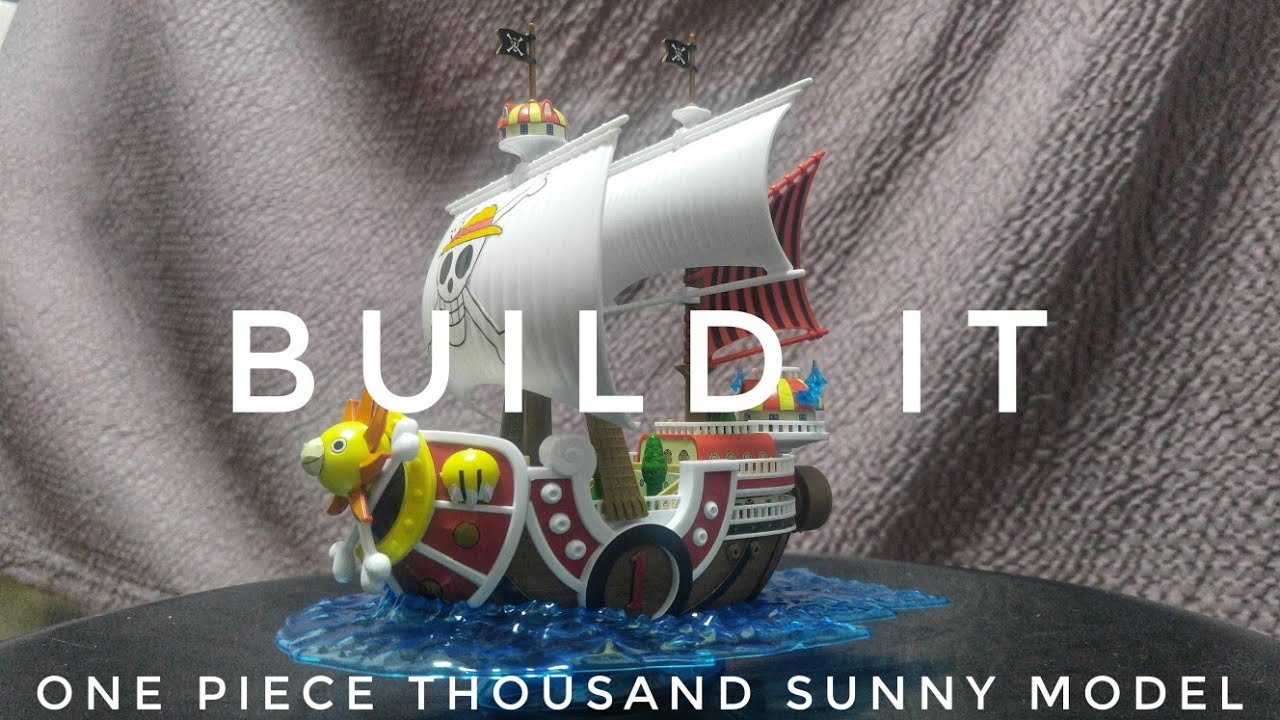 ONE PIECE THOUSAND SUNNY MODEL KIT - YouTube