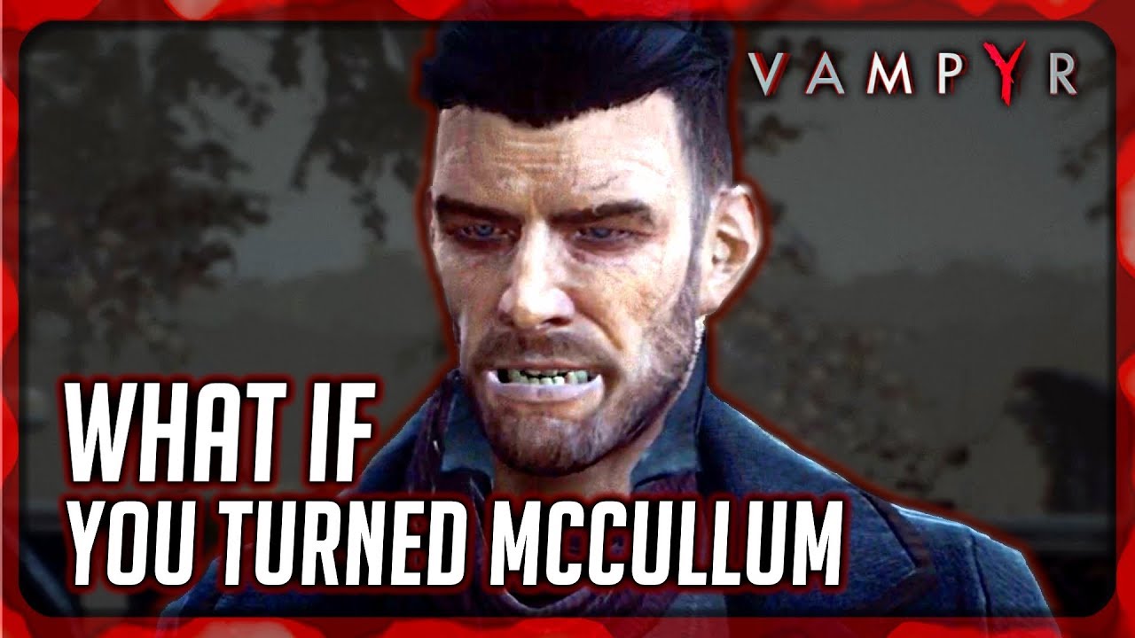 VAMPYR What Happens if You Turn McCullum into a Vampire - YouTube