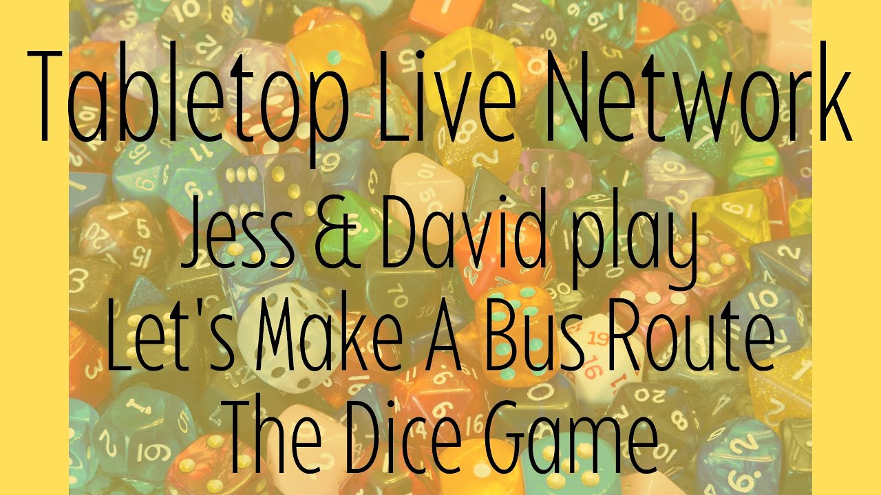 Tabletop Live Network - Let's Make A Bus Route : The Dice Game Apr. 30 ...