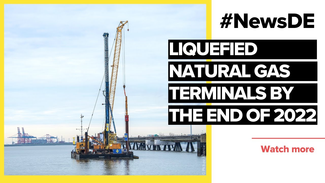 Liquefied natural gas terminals: Number one to start at the end of 2022 ...