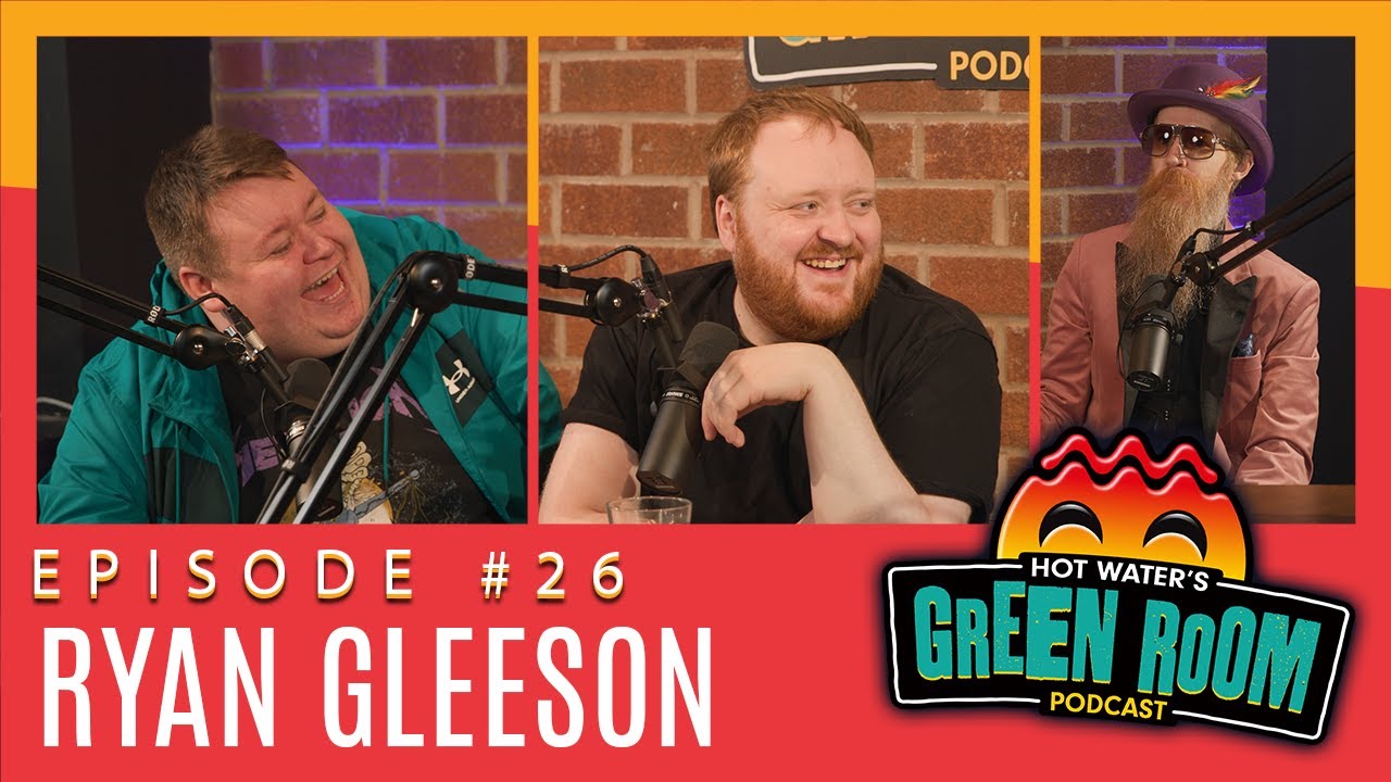 #26 With Guest Ryan Gleeson - Hot Water’s Green Room w/Tony & Jamie ...