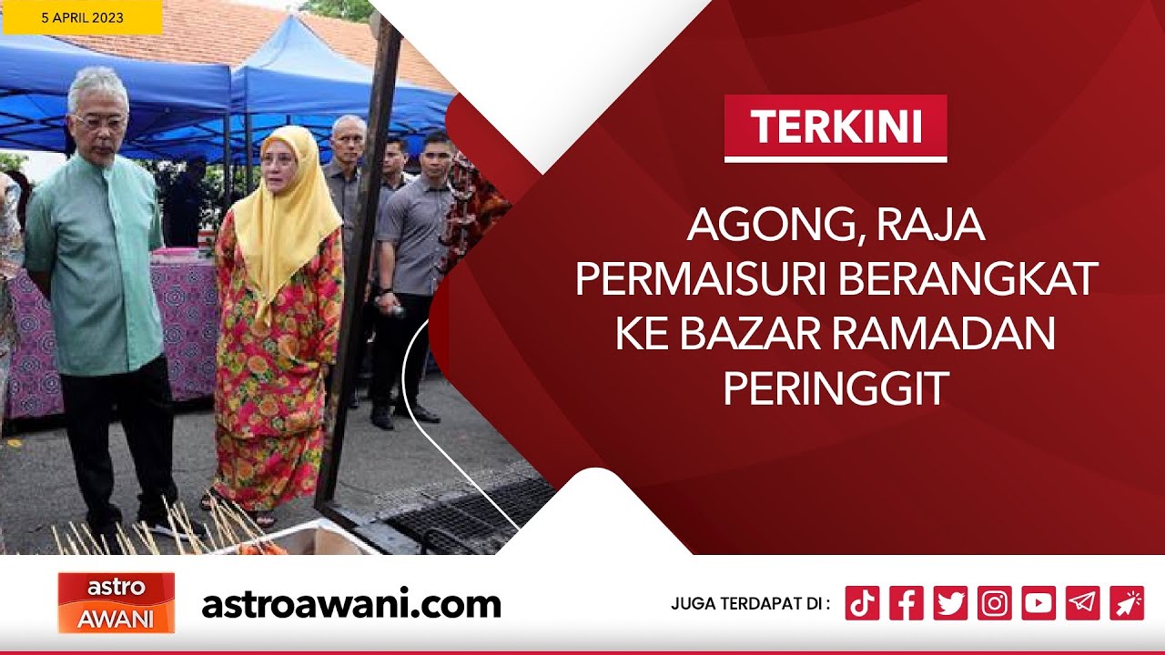 [LANGSUNG] Agong, Raja Permaisuri berangkat ke Bazar Ramadan Peringgit ...