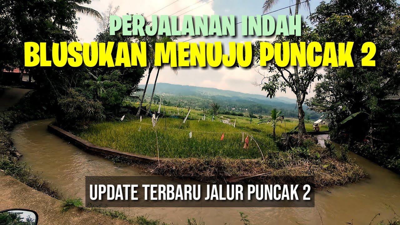 JALAN BARU PUNCAK 2 MELEWATI KEINDAHAN DESA - YouTube