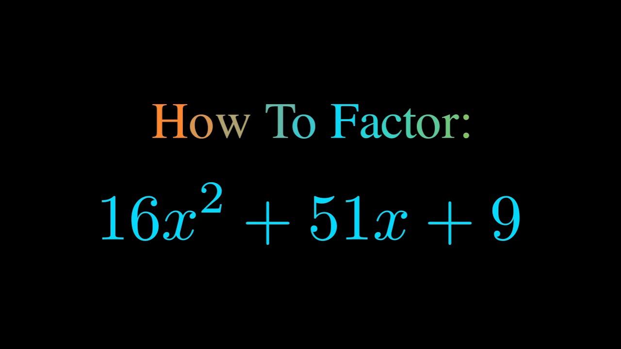 Factor 16x 2 51x 9 YouTube factor-16x-2-51x-9-youtube