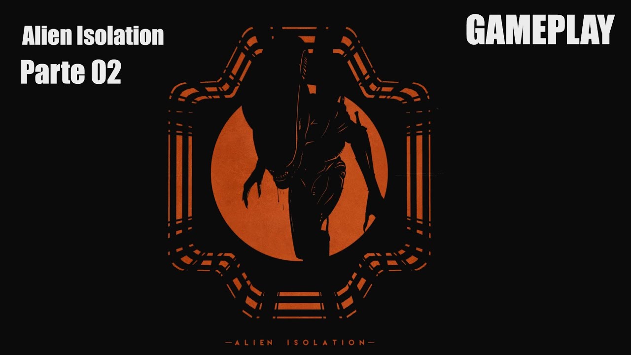 ALIEN ISOLATION Gameplay Parte 02 - YouTube