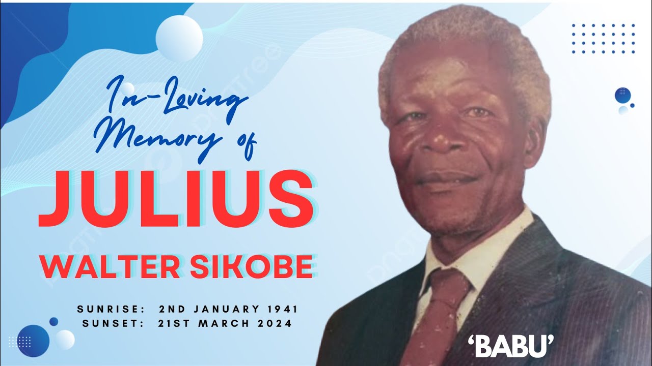 Celebrating The Life Of BABU JULIUS WALTER SIKOBE. 1941 - 2023 - YouTube