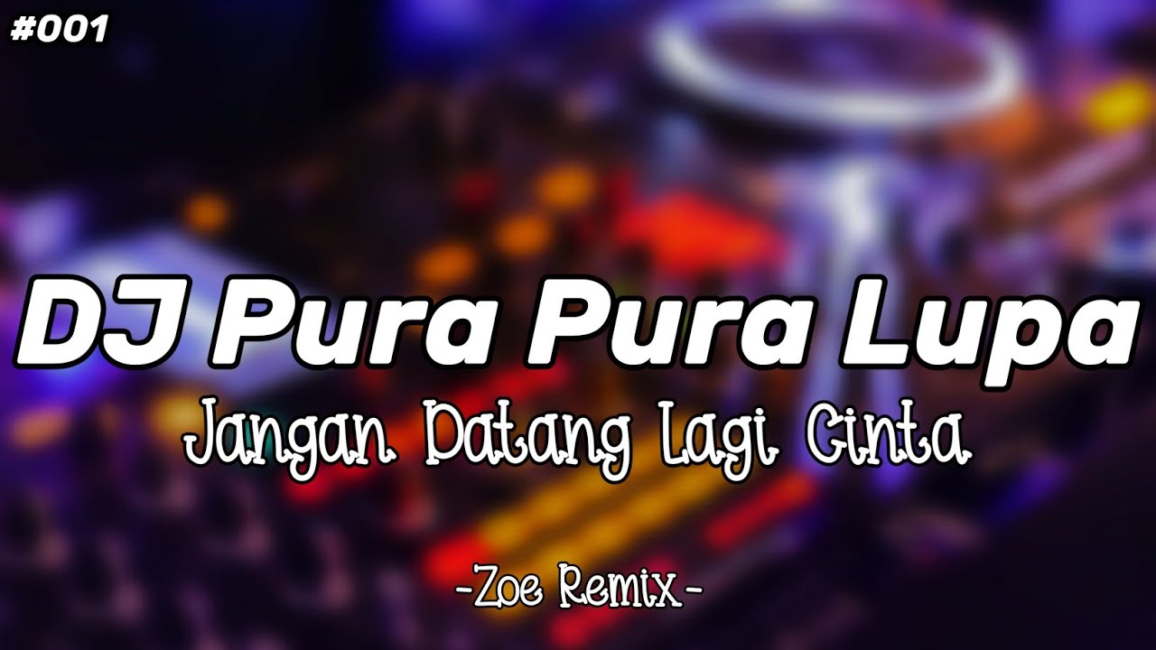 DJ PURA PURA LUPA VIRAL TIKTOK [MAHEN] - ZOE RMX - YouTube