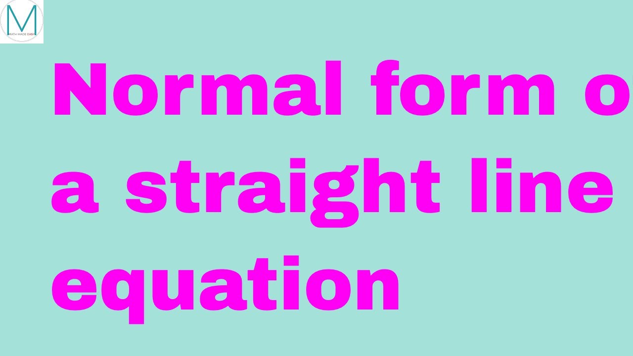 Save Time-Learn Normal Form of a Line in Coordinate Geometry - YouTube