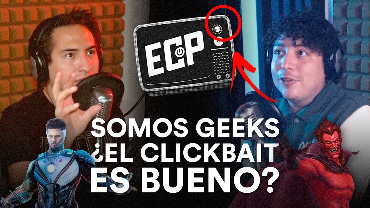 Somos Geeks: ¿El clickbait es bueno? El futuro de Marvel - ECP Podcast - YouTube