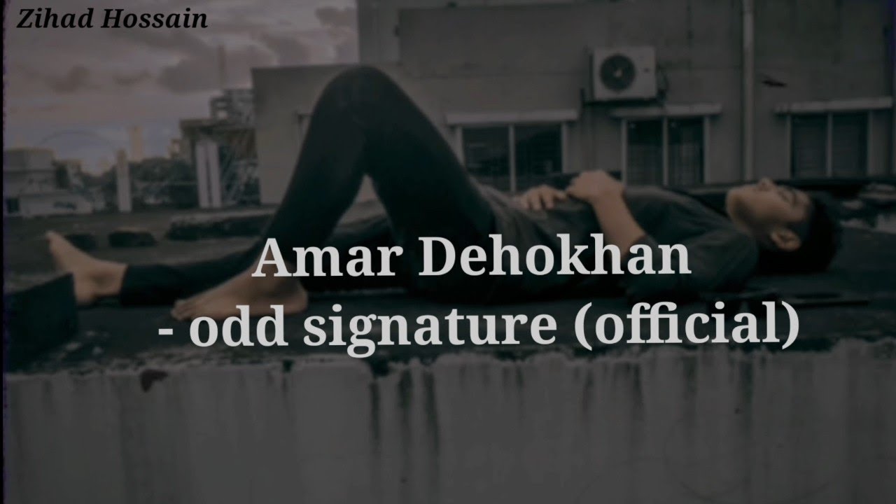 aka bosa tumi daksoki aki akash |Amar Dehokhan - odd signature (official) | Zihad On Fire - YouTube