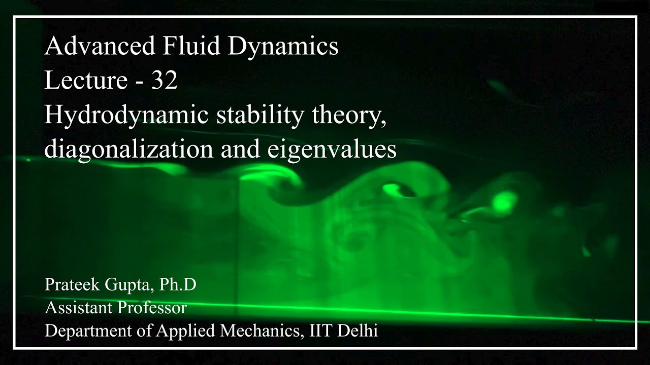 Lecture-32: Hydrodynamic stability theory, diagonalization and ...