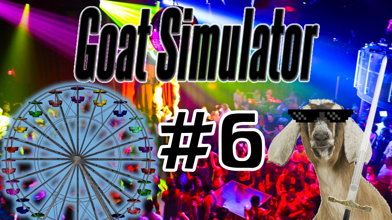 CRASHING PARTIES AND GOING ON RIDES!!! - Goat Simulator - Part 6 - YouTube
