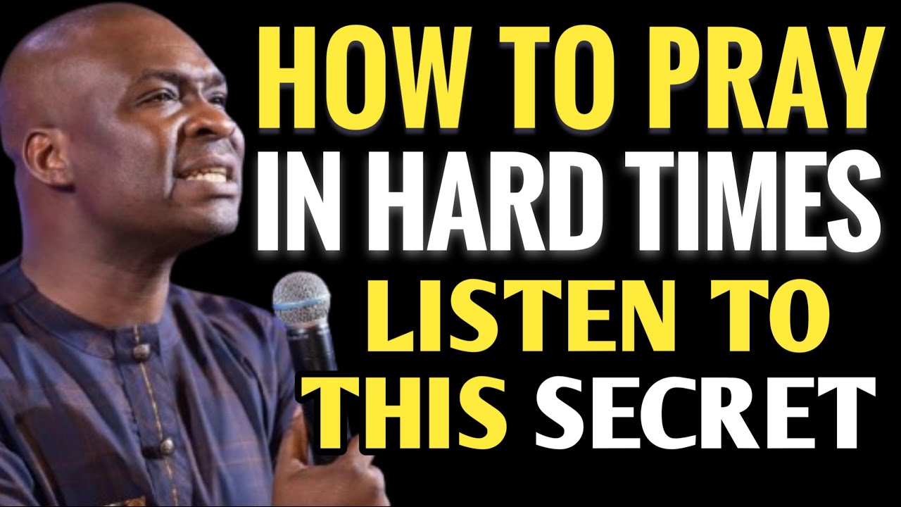 HOW TO PRAY IN HARD TIMES, LISTEN TO THIS SECRET - APOSTLE JOSHUA ...