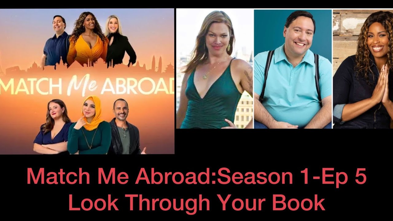 Match Me Abroad: Season 1 Ep:5 | Look Through Your Book - YouTube