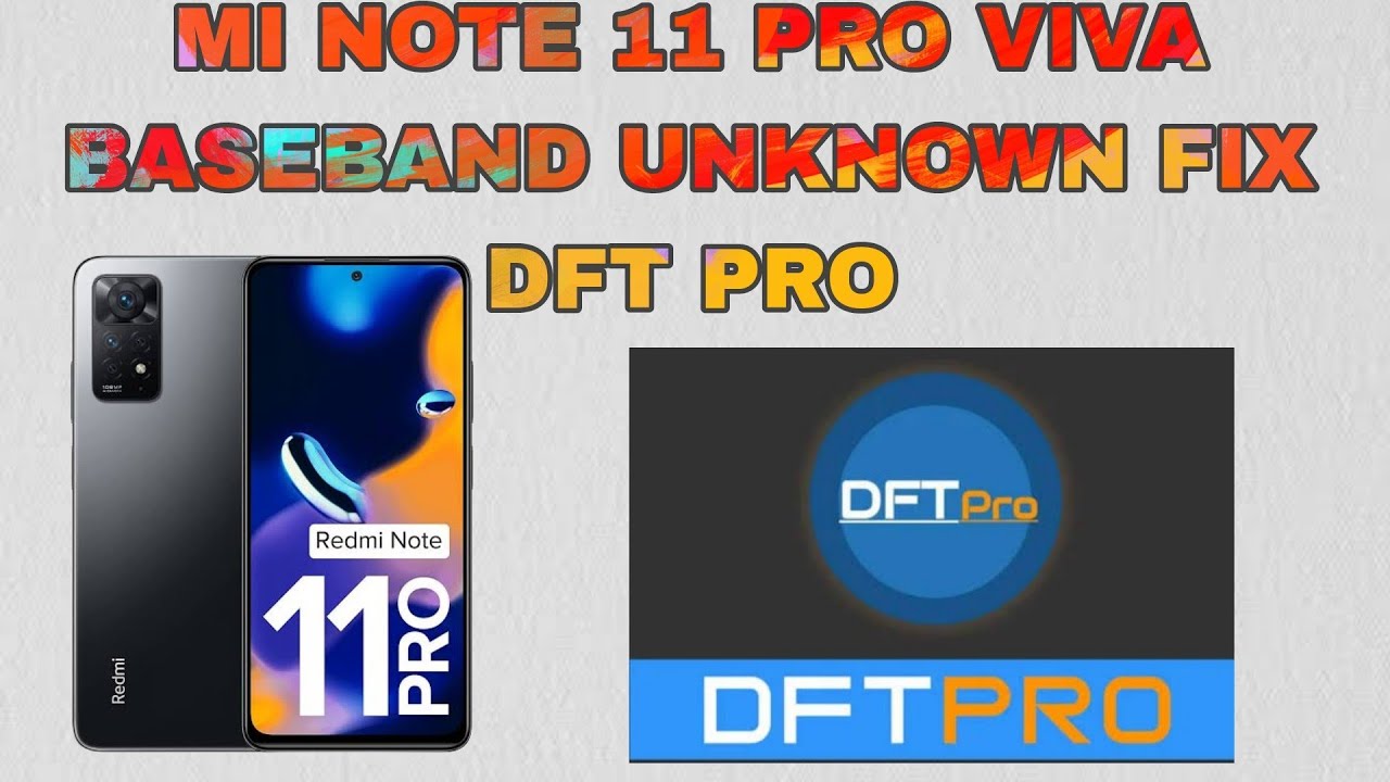 MI NOTE 11 PRO VIVA BASEBAND UNKNOWN FIX DFT PRO - YouTube