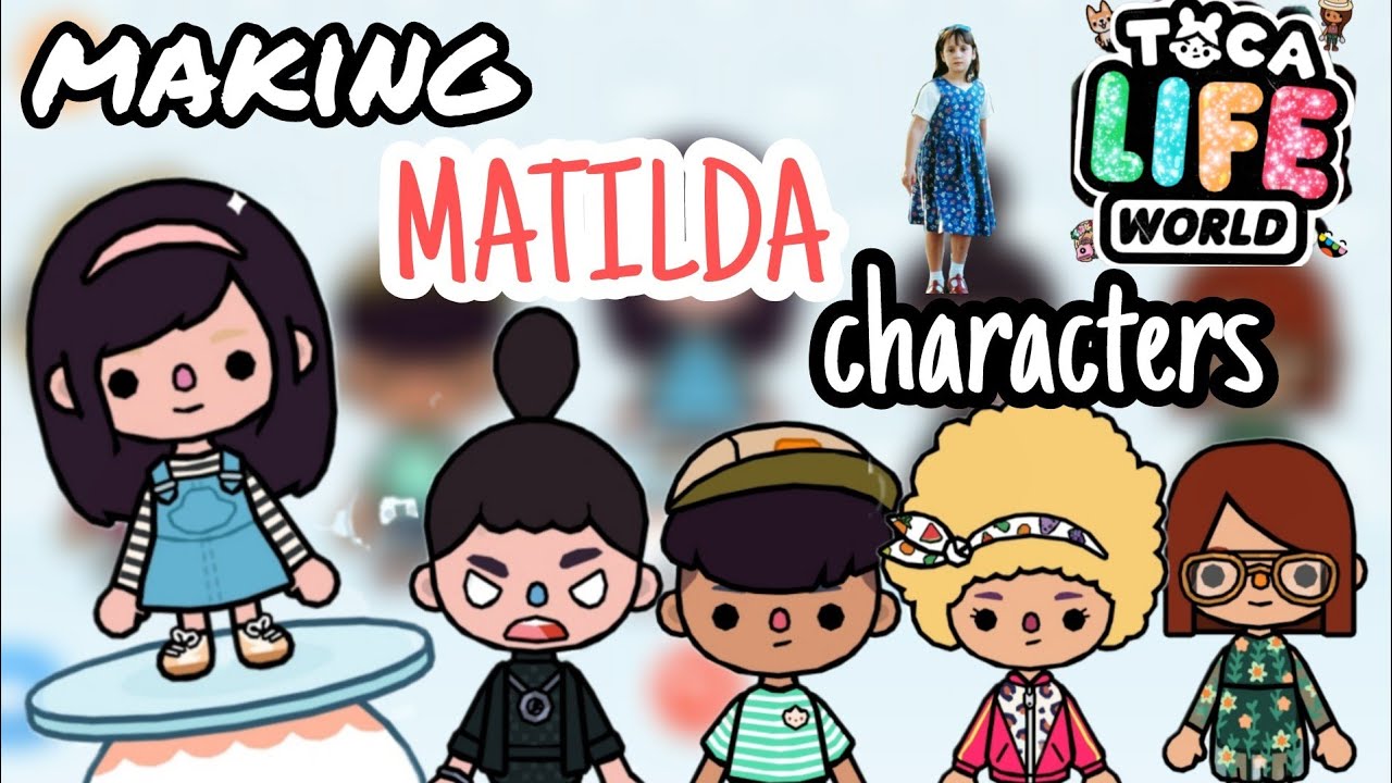 MATILDA CHARACTERS IN TOCA LIFE WORLD 🤗 - YouTube