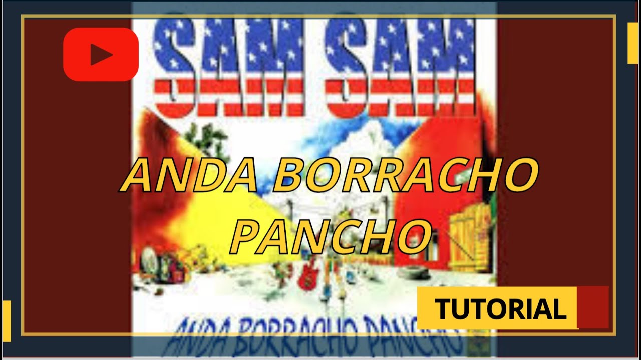 Como tocar ANDA BORRACHO PANCHO - SAM SAM (TUTORIAL) - YouTube