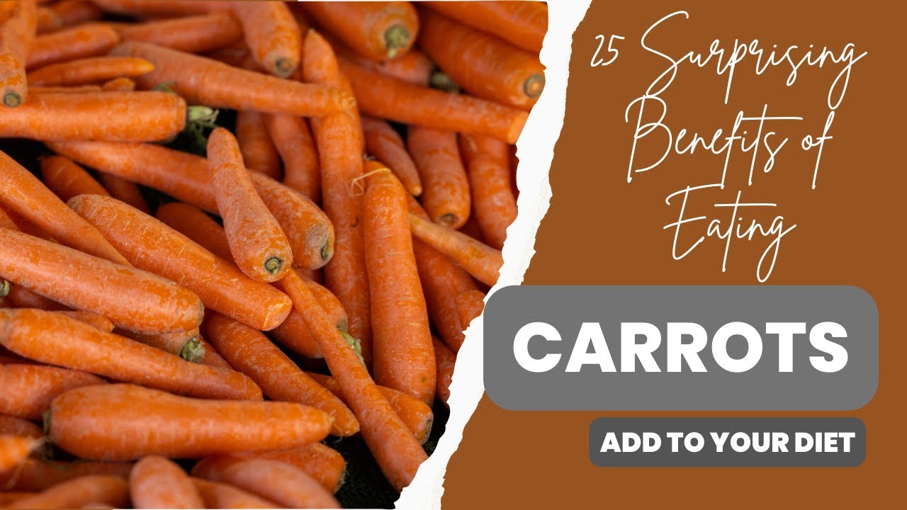 25 Surprising Benefits of Eating Carrots Every Day - YouTube
