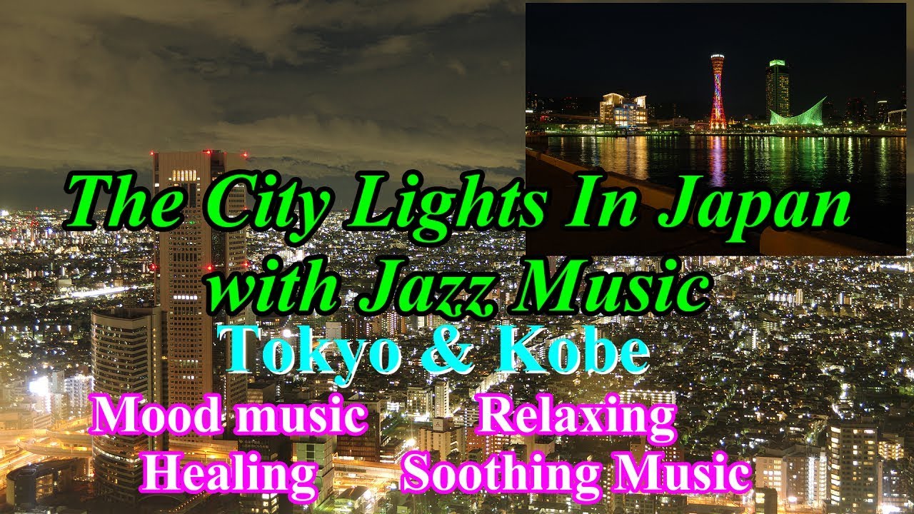 Jazz Music with The City Lights In Japan.(Tokyo/kobe)[30min] (Mood ...