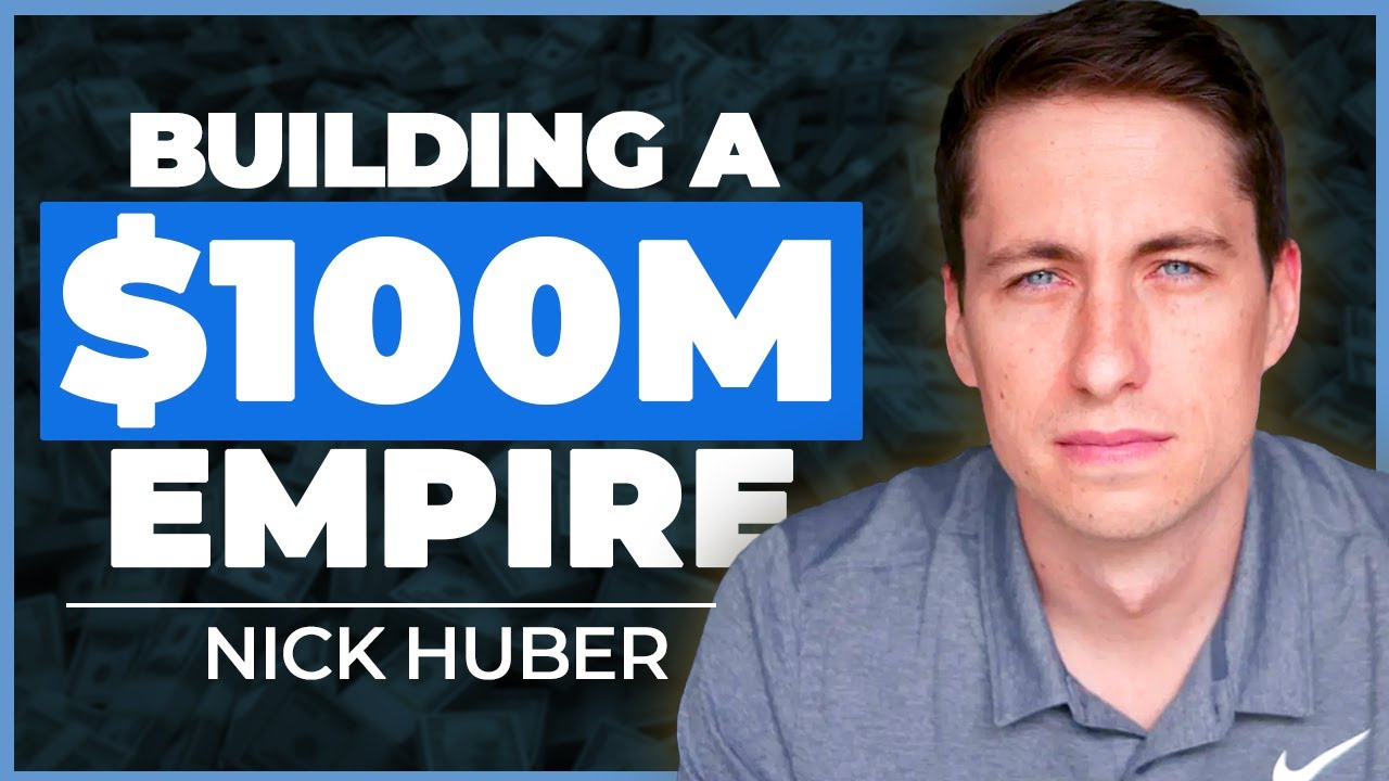 Lessons From Building A $100 Million Empire - Nick Huber - YouTube