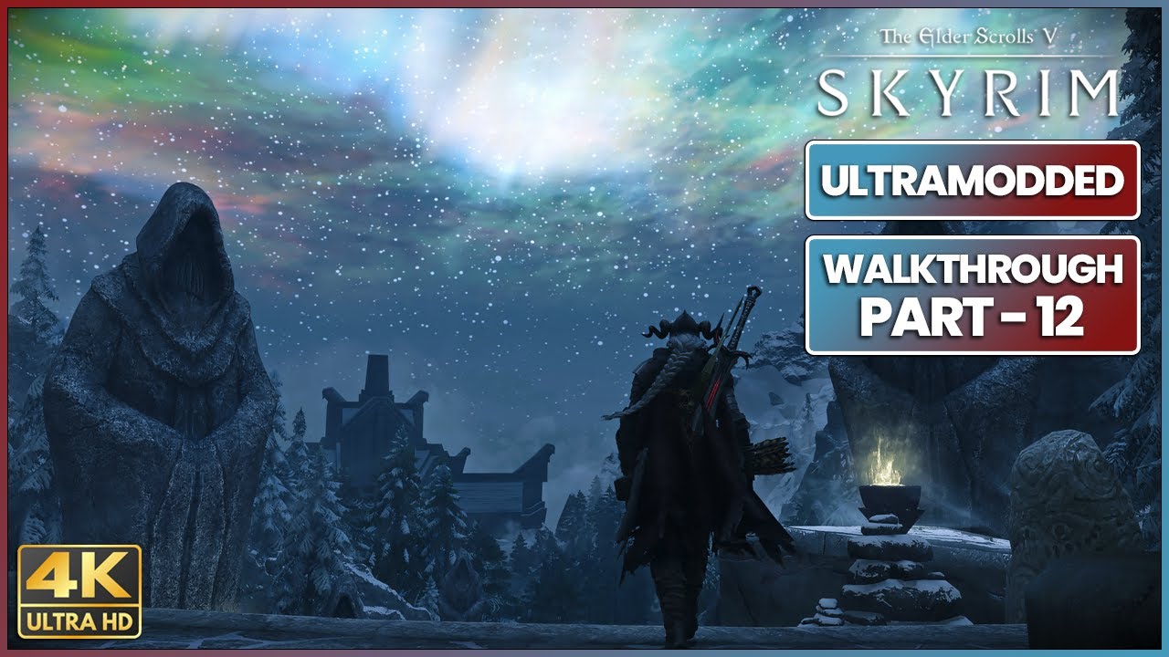 SKYRIM SE Ultra Modded 4K Gameplay Part - 12 : Best Next Gen Graphics ...