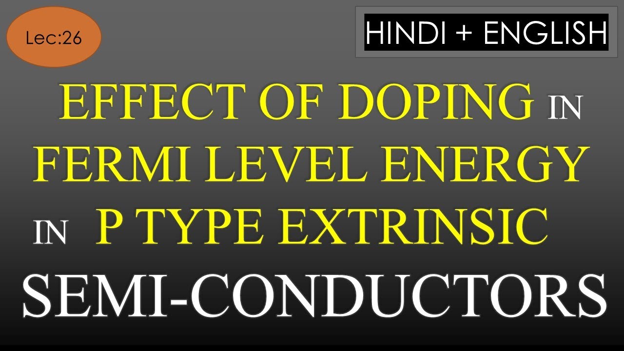 Lec-26 Effect of Doping in Fermi Level Energy in P Type Semiconductor ...