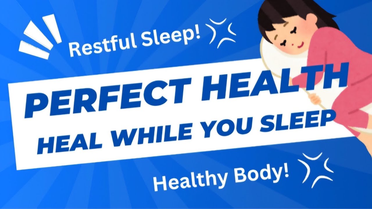 Perfect Health: Heal Your Body While You Sleep | Deep Healing ...