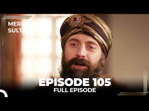 Mera Sultan - Episode 105 (Urdu Dubbed)